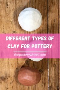 Types of Clay for Pottery – The 5 Main Types of Ceramic Clay