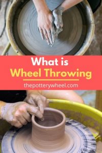 What is Wheel Throwing? – Pottery on the Wheel in a Nutshell