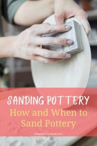 Sanding Pottery – How and When to Sand your Pots
