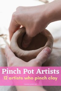 Pinch Pot Artists – 12 Potters Using the Pinching Technique