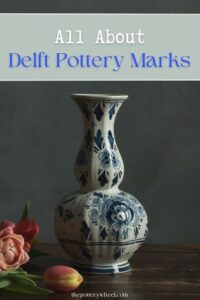 Delft Pottery Marks and How to Spot Them